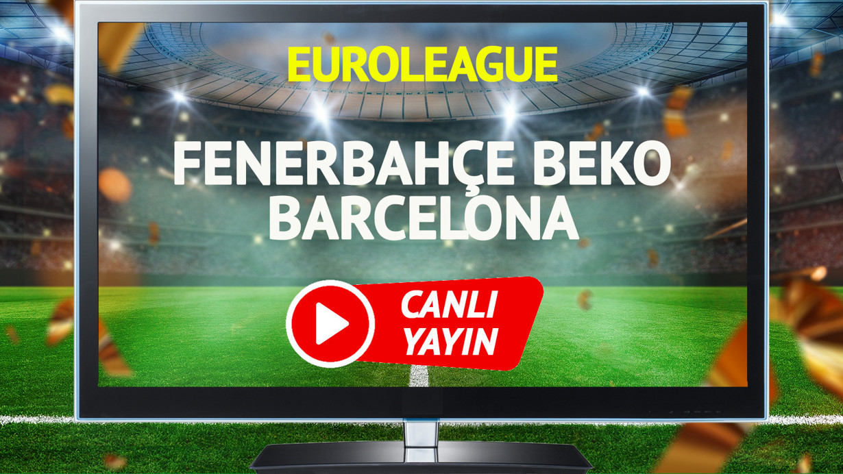 CANLI YAYIN | Fenerbahçe Beko Barcelona maçı Bein Sports canlı izle!