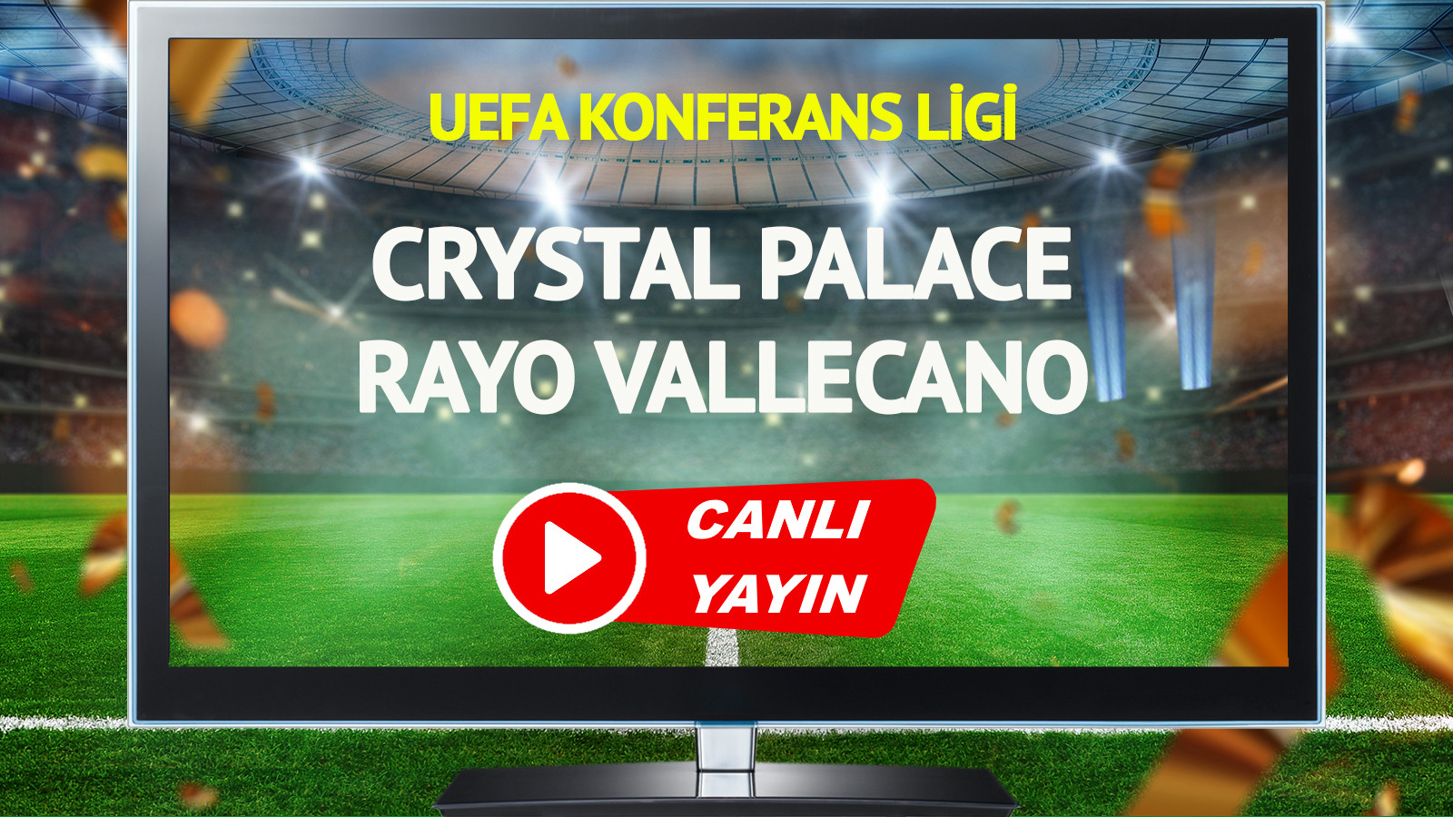 CANLI YAYIN | Crystal Palace Rayo Vallecano maçı TRT 1 canlı izle!